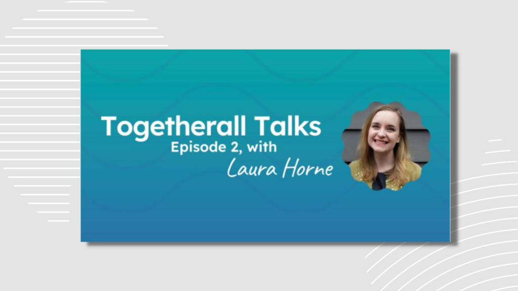 Togetherall Talks podcast with Active Minds’ Laura Horne | Togetherall